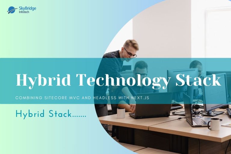 Hybrid Technology Stack: Combining Sitecore MVC and Headless with Next.js - Skybridge